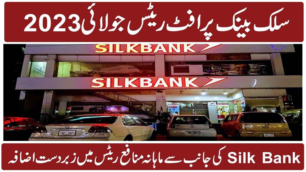 silk bank profit rates july 2023 | silk savings account profit rates ...
