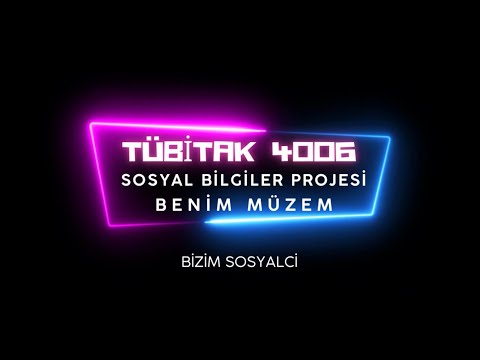 TÜBİTAK 4006 Bilim Fuarı- Sosyal Bilgiler Proje Örneği (Benim Müzem)