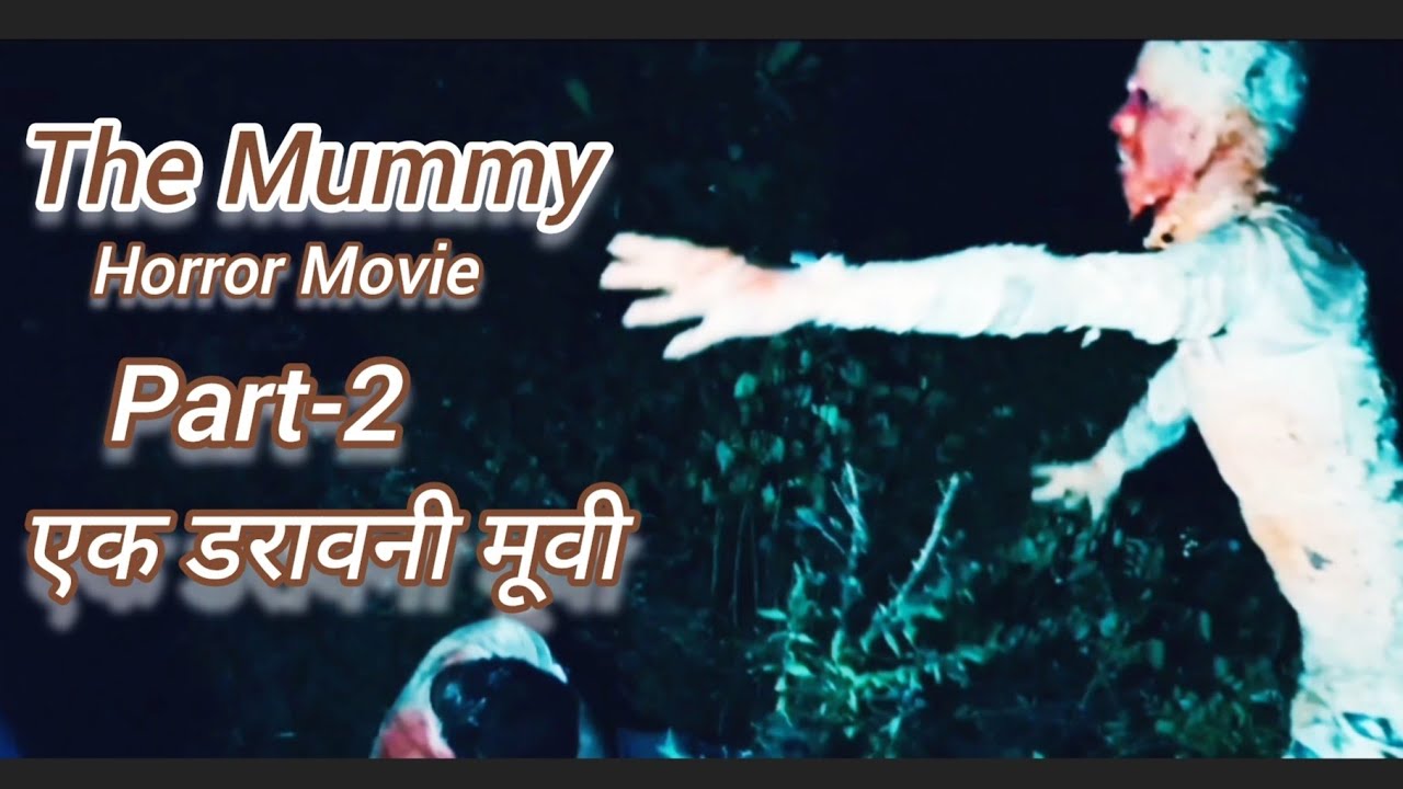 The Mummy | Horror Movie | Part-2 @studiobyakk - YouTube