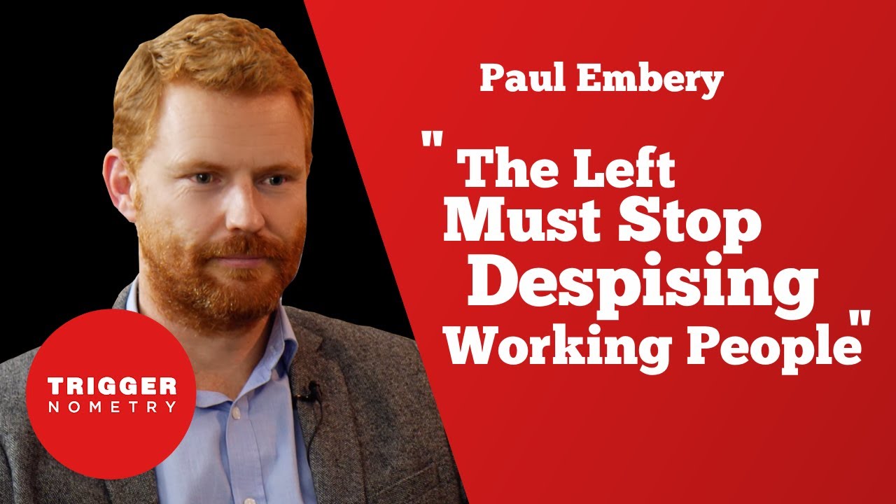 "The Left Must Stop Despising Working People" - Paul Embery - YouTube