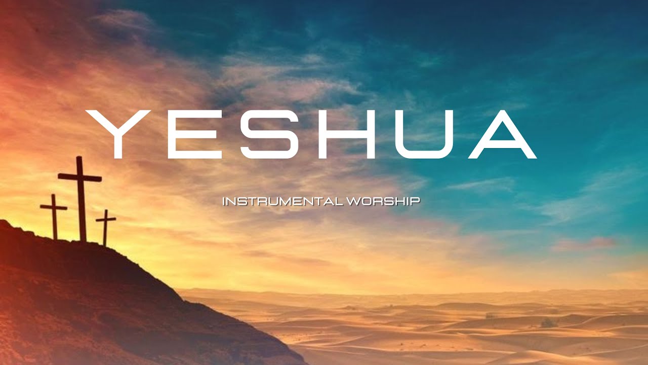 Yeshua Yeshua/Musique de prière/Worship/Sleep/Meditation/Study - YouTube
