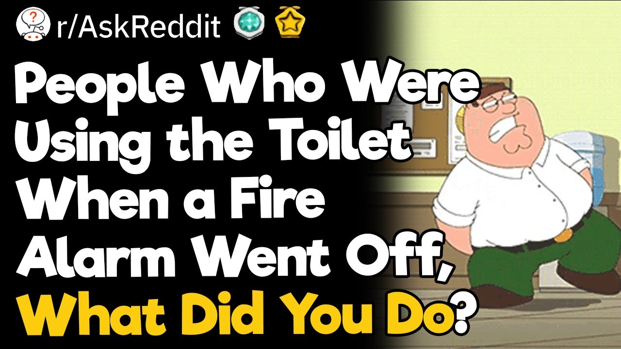 People Who Were Using the Toilet When a Fire Alarm Went Off, What Did ...