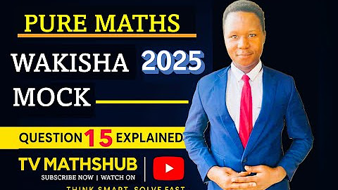 Wakisha Mock Pure Mathematics 2025 | Full Worked Solutions - YouTube