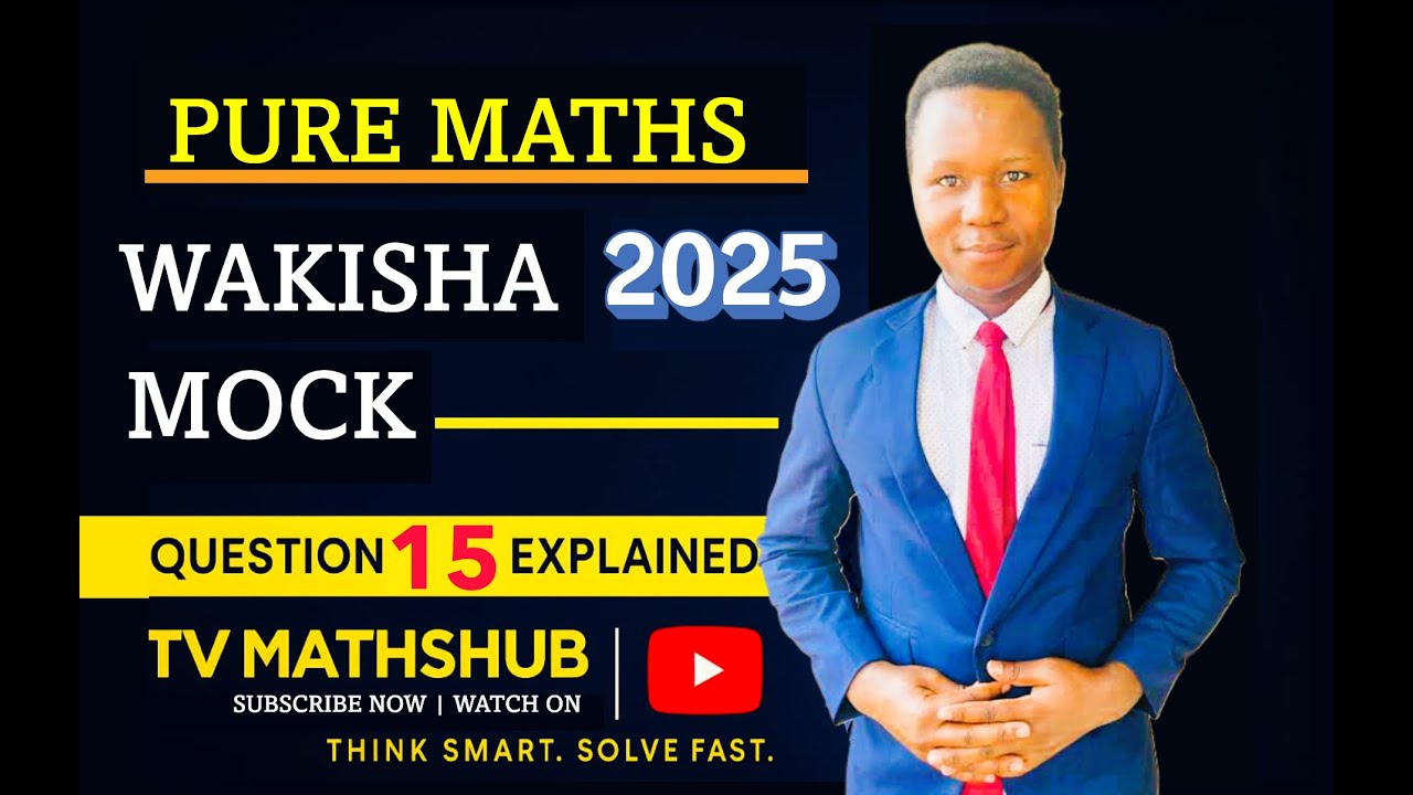Wakisha Pure Mathematics UACE Mock 2025 | Question 15 Solution - YouTube