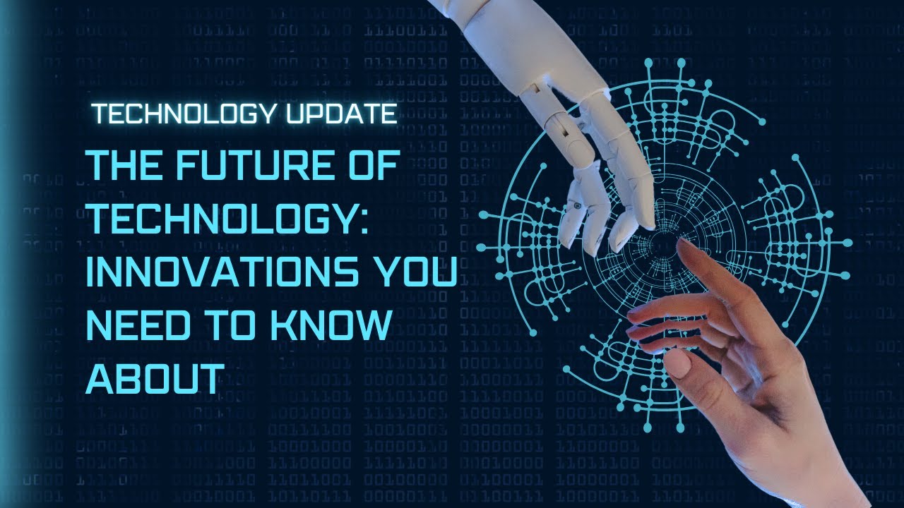The Future of Technology: Innovations You Need to Know About - YouTube