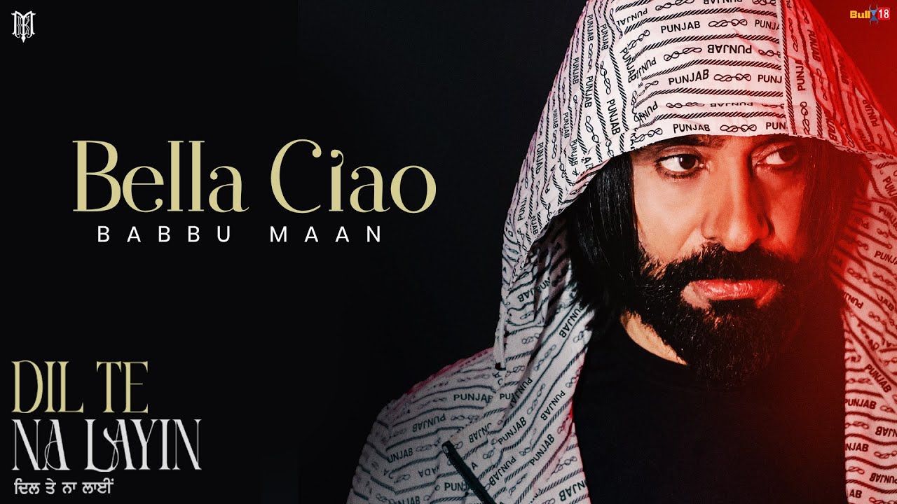Babbu Maan - Bella Ciao | Dil Te Na Layin | Latest Punjabi Song 2025 ...