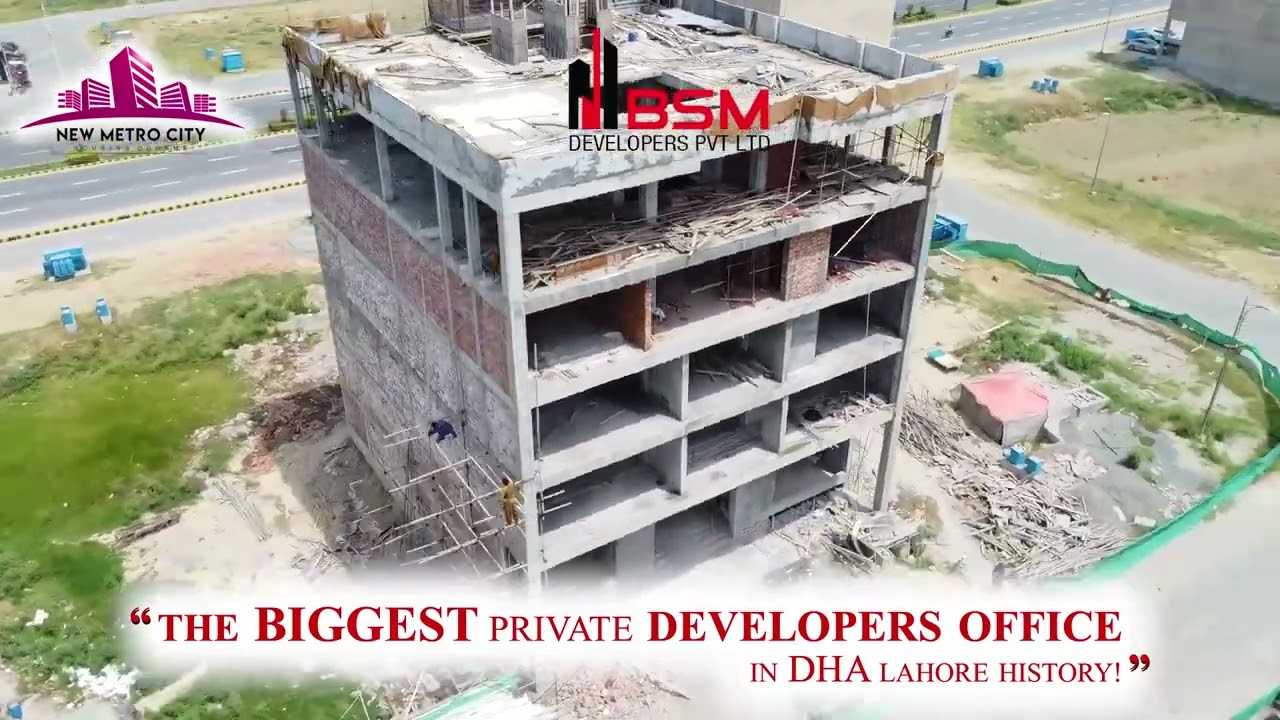 BSM Developer Pvt Ltd ( New Metro City ) DHA Lahore Head Office is in ...