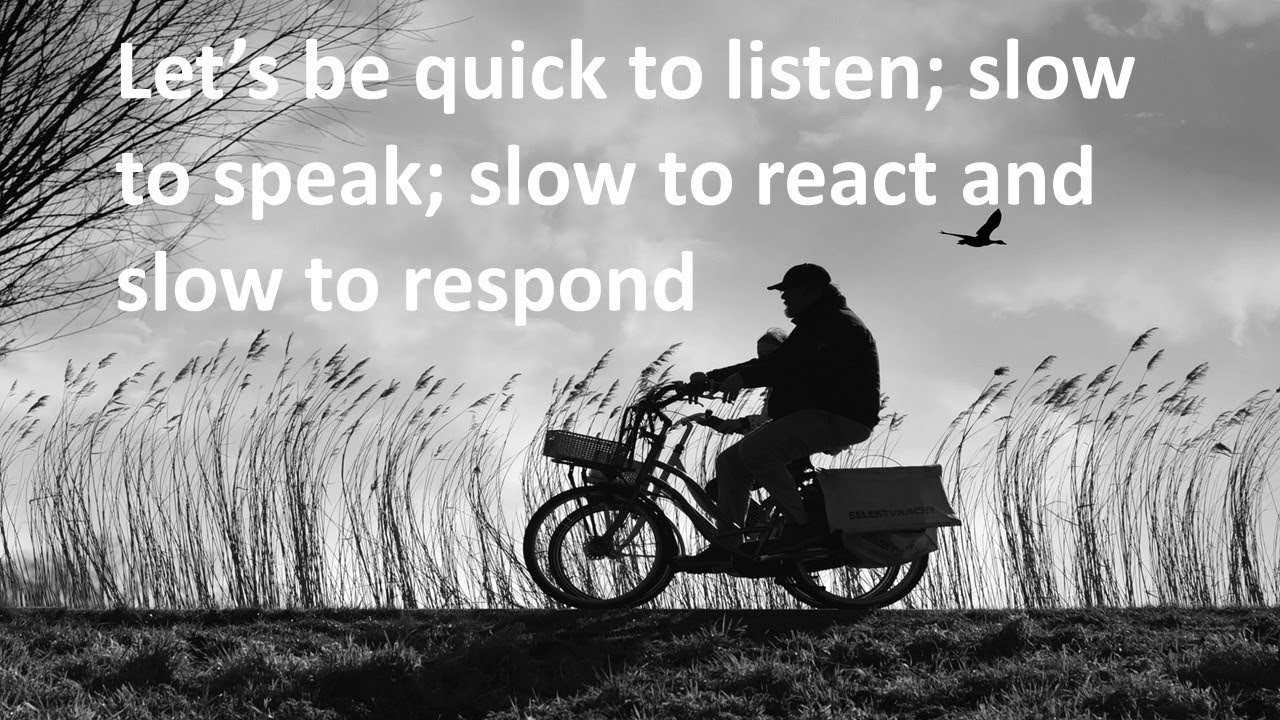 Be Quick To Listen And Slow To Speak Slow To React And Slow To Respond YouTube be-quick-to-listen-and-slow-to-speak-slow-to-react-and-slow-to-respond-youtube