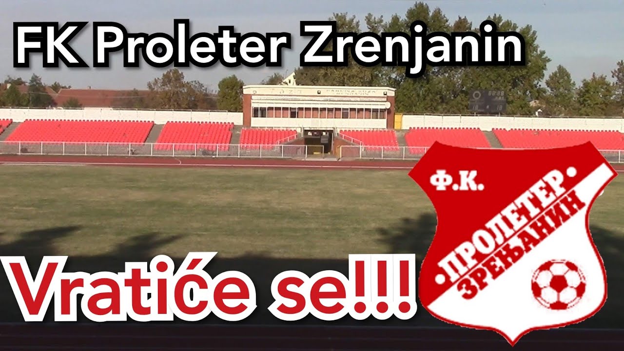 FK Proleter Zrenjanin ☆ Vratiće se!!! ☆Slavni dani kluba iz ...