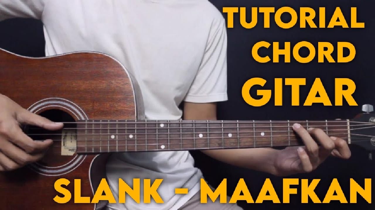 Tutorial Chord Gitar Slank - Maafkan | Versi Acoustic - YouTube