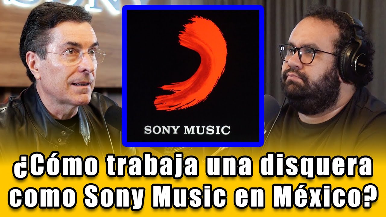 ¿Cómo trabaja una disquera como Sony Music en México? | Roberto López ...