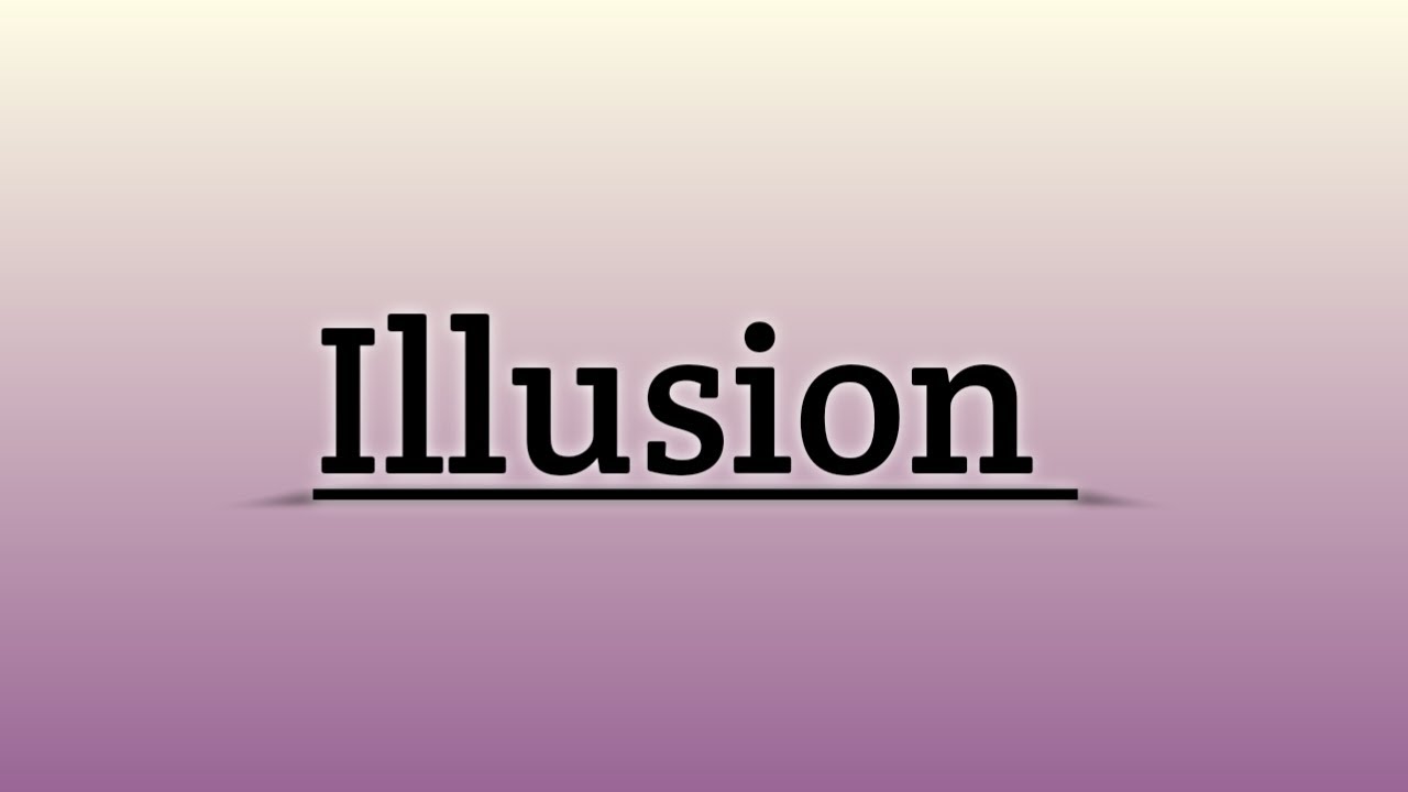 Illusion | What Is The Meaning Of Word Illusion | In English and Hindi ...