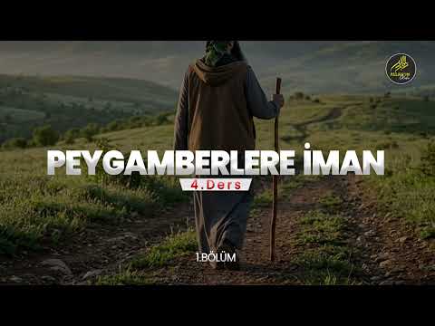 Peygamberlere İman - 4. Ders 1.Bölüm | Allah'ın Kulu Abdullah