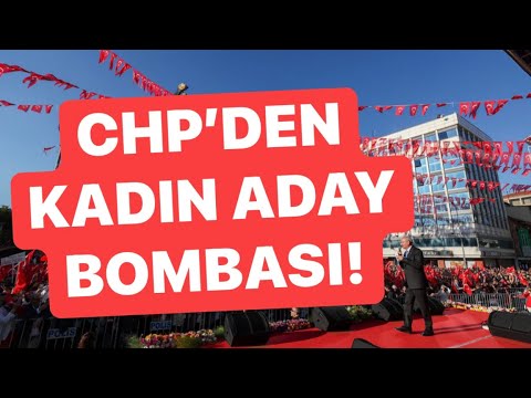 CHP’den kadın Cumhurbaşkanı adayı bombası
