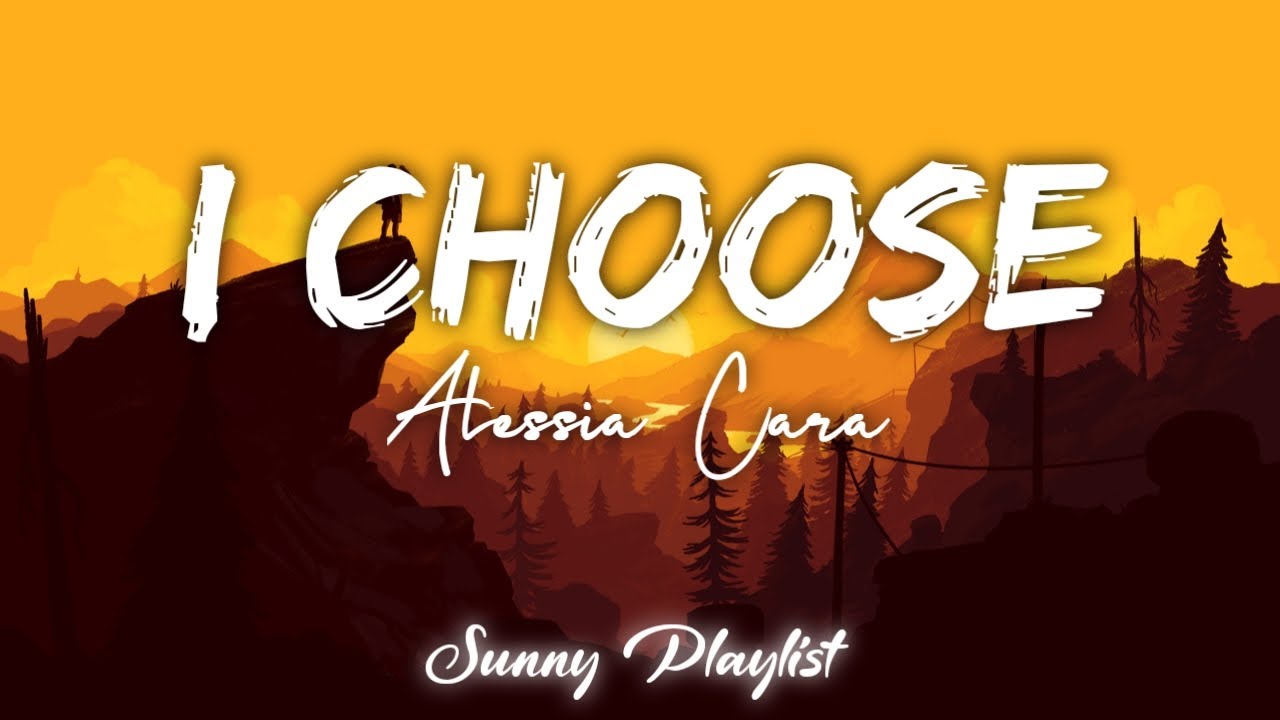 Alessia Cara - I Choose (Lyric Video) - YouTube