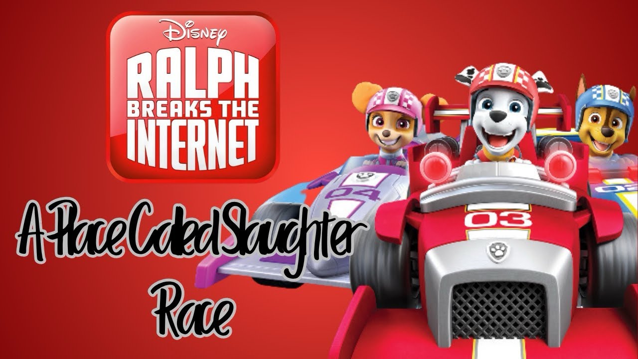 Paw Patrol - A Place Called Slaughter Race - Ralph Breaks The Internet ...
