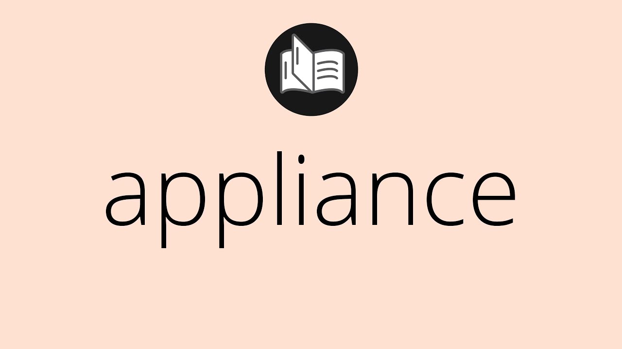 What APPLIANCE means • Meaning of APPLIANCE • appliance MEANING ...
