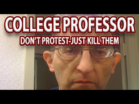 College Professor Tells Students Don't Protest - Just Kill Political ...
