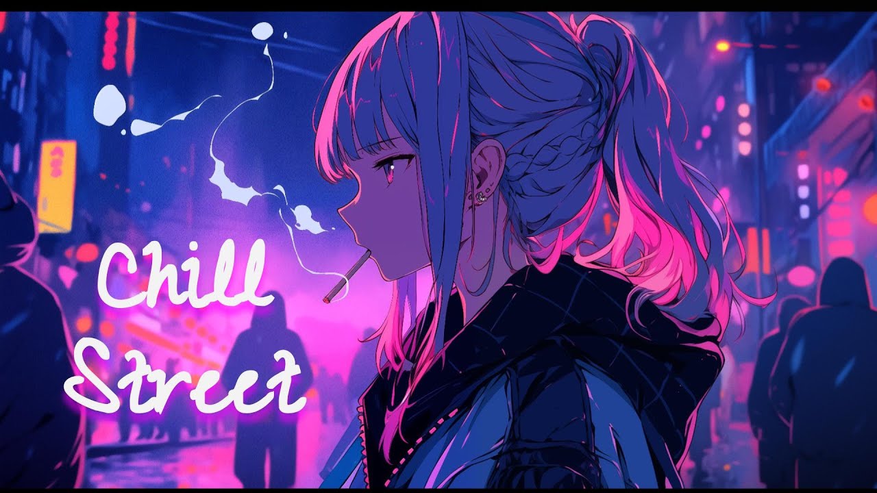 【Smoke and Chill 】🌃Neon Wanderlust🚬🌟Neon Street Chill Lofi🍀| Relax ...