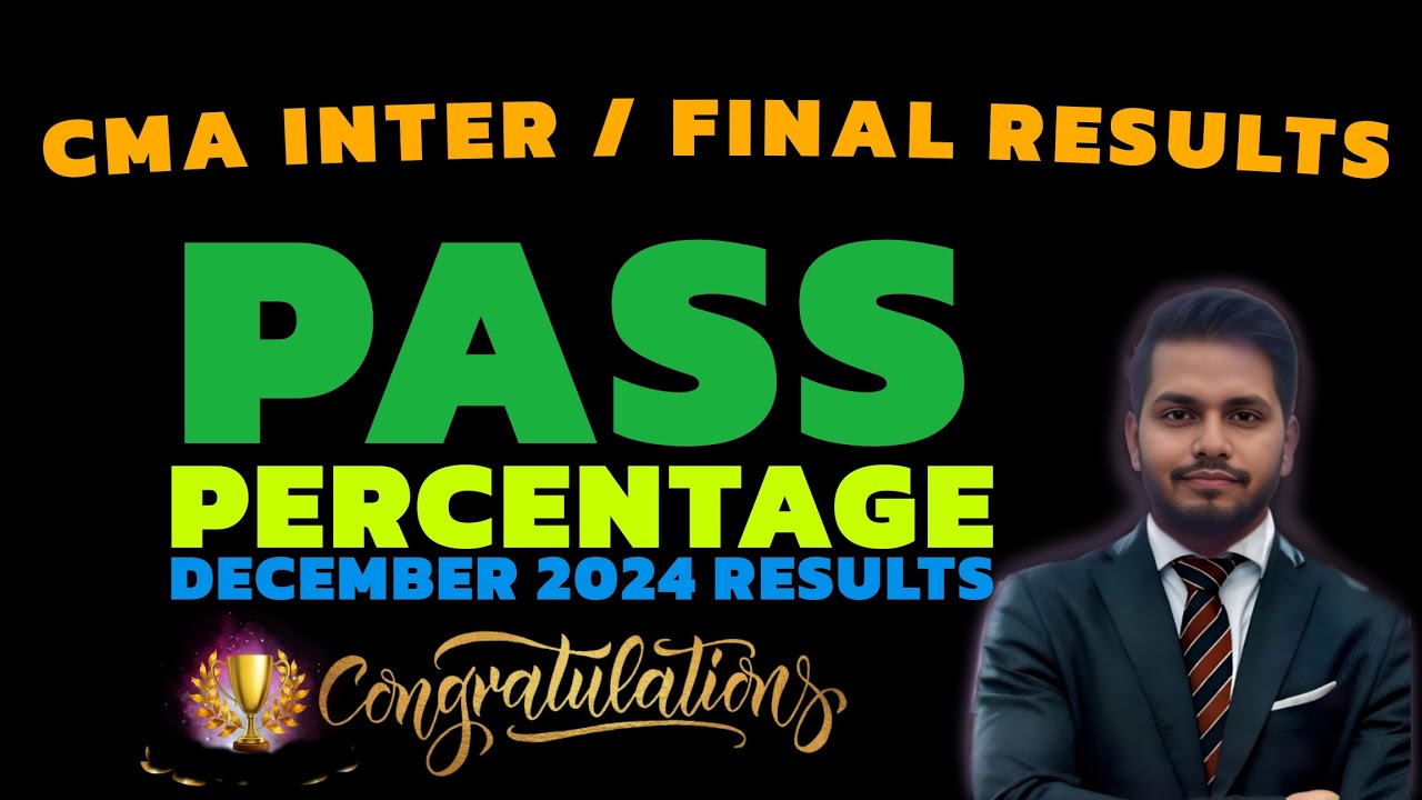 CMA PASS PERCENTAGE DEC 2024 | CMA INTER AND FINAL RESULTS PRESS ...