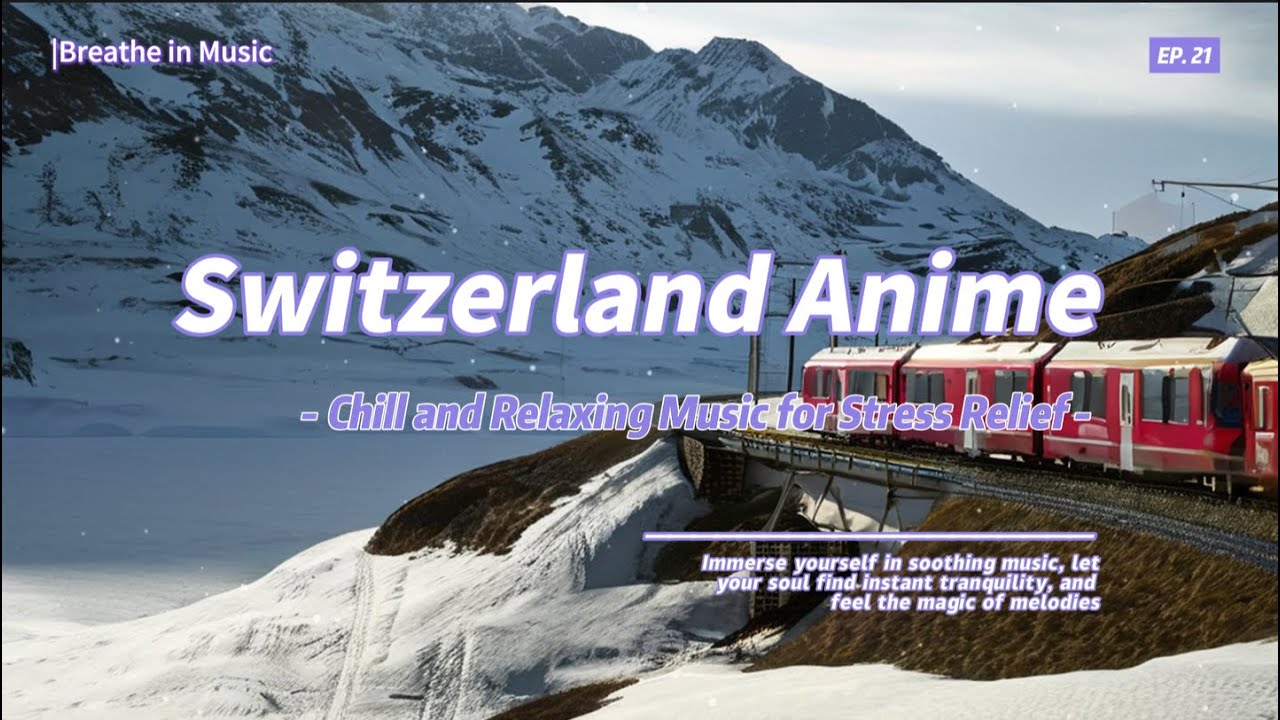 Switzerland Anime: Chill and Relaxing Music for Studying and Stress ...
