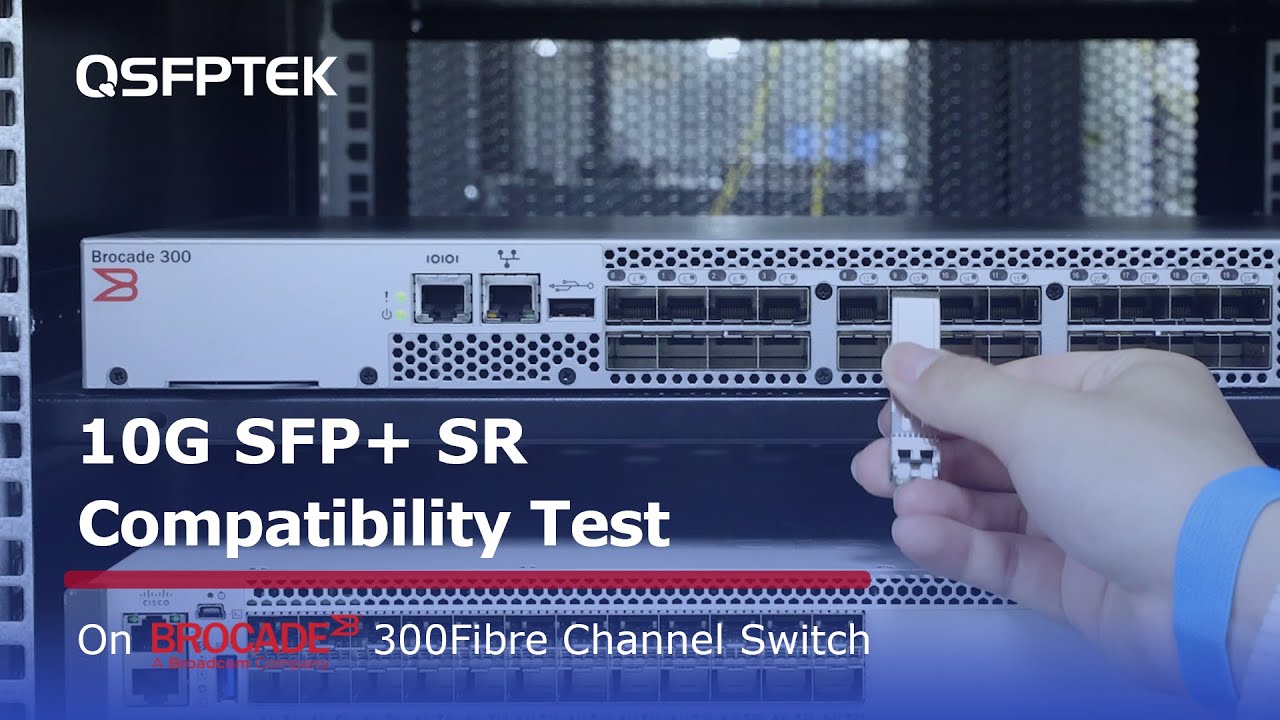 10G SFP+ SR Compatibility Test on Brocade 300Fibre Channel Network ...