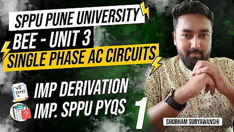 UNIT 3 | BEE BASIC ELECTRICAL ENGINEERING | SINGLE PHASE AC CIRCUITS | ALL SPPY PYQs COVERED ...