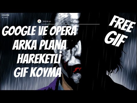 Google ve Opera Tarayıcısının Arkasına GIF Koyma - Google ve Opera Hareketli Wallpaper GIF Ekleme