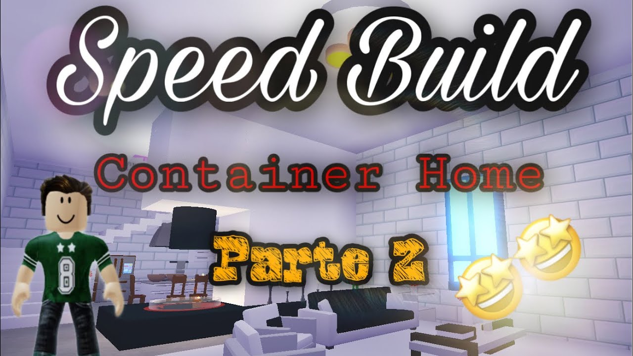 Speed Build - Container Home | Parte 2 | Adopt me | Roblix - YouTube