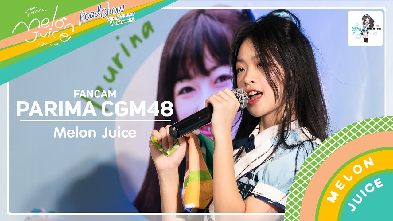 [Parima CGM48] Fancam - Melon Juice - CGM48 Roadshow Phitsanulok - YouTube