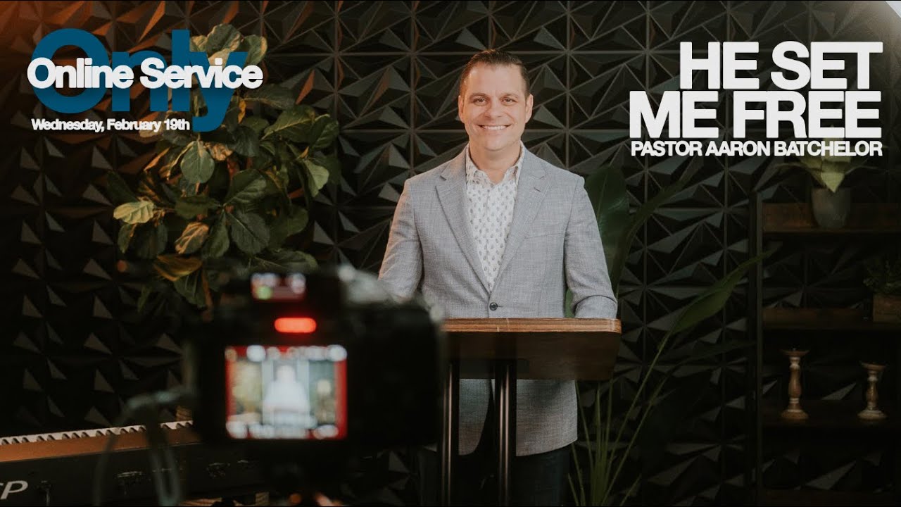 Online Service - "He Set Me Free" - Pastor Aaron Batchelor - YouTube