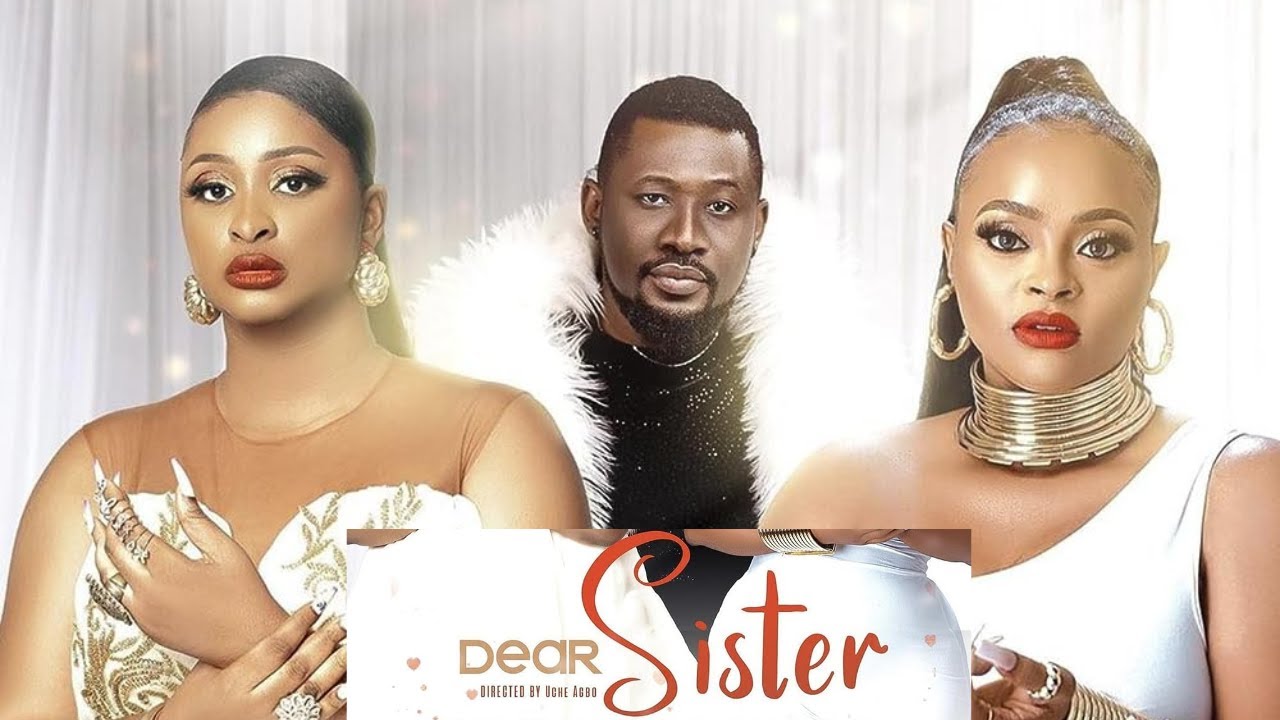 Dear sister staring Etinosa Idemudia, Daniel K Daniel, Angela Eguavoen ...