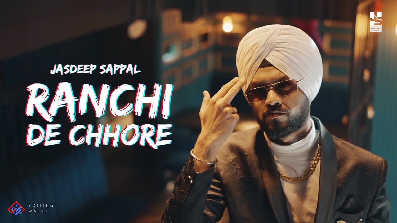 Ranchi De Chhore (Official Music Video) - Jasdeep Sappal || Editing ...