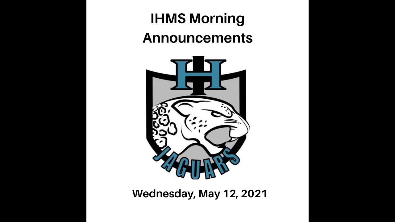 May 12, 2021 IHMS Morning Announcements - YouTube