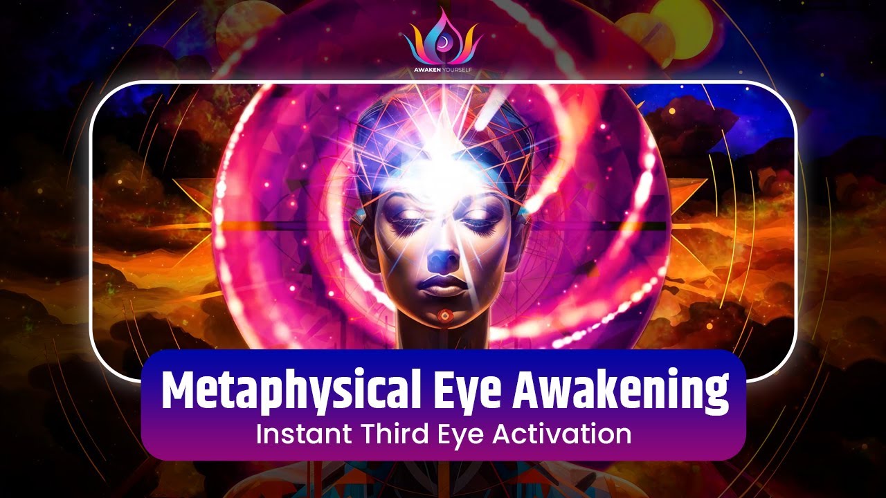 Ultimate Metaphysical Eye Awakening | InstantThird Eye Activation ...