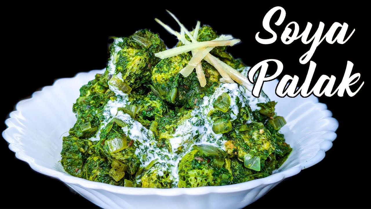 Delicious Soya Palak Recipe | Protein-Packed Vegetarian Dish | Spinach ...