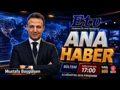 Etv Ana Haber | 13 Ağustos 2026