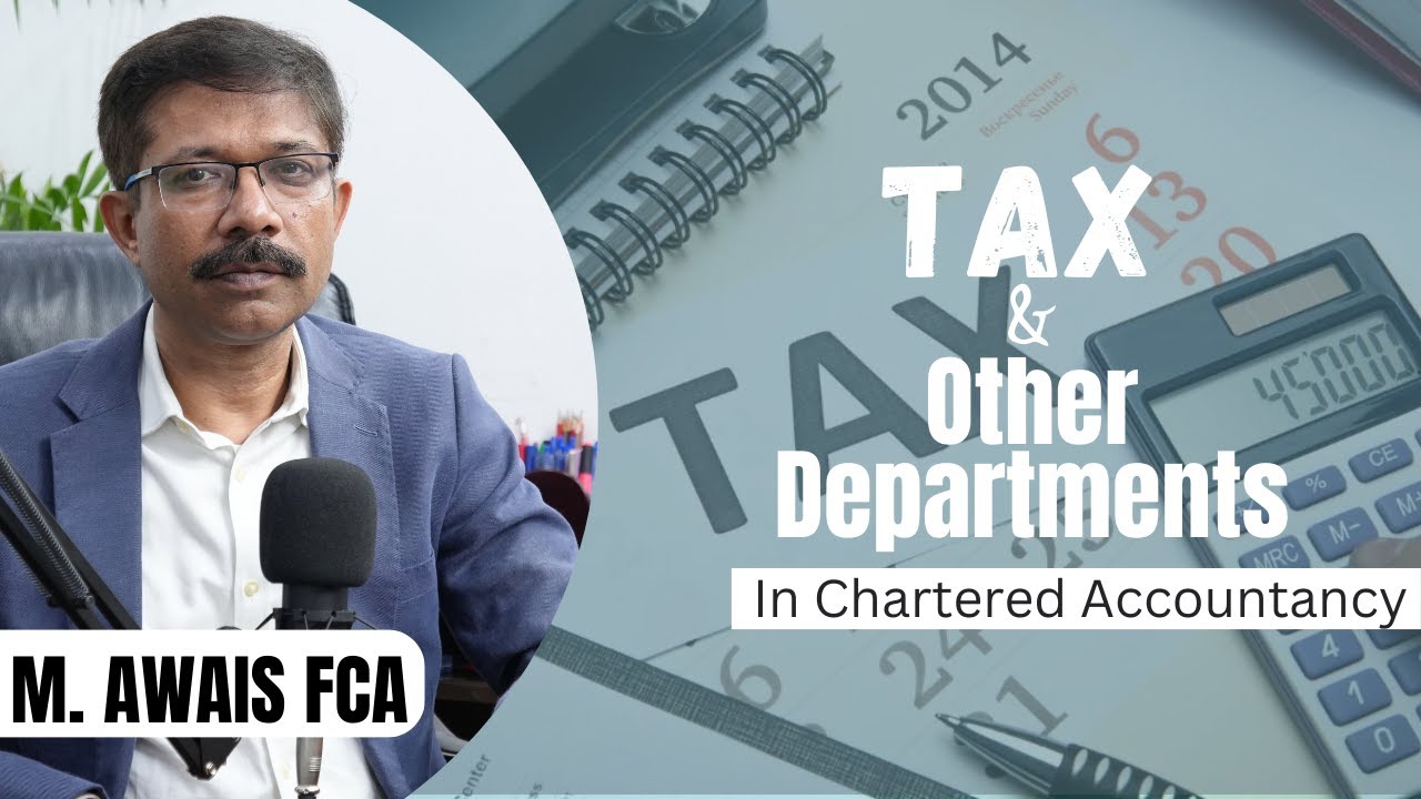Tax and Other Departments in CA | Insights by Muhammad Awais FCA | Ali ...