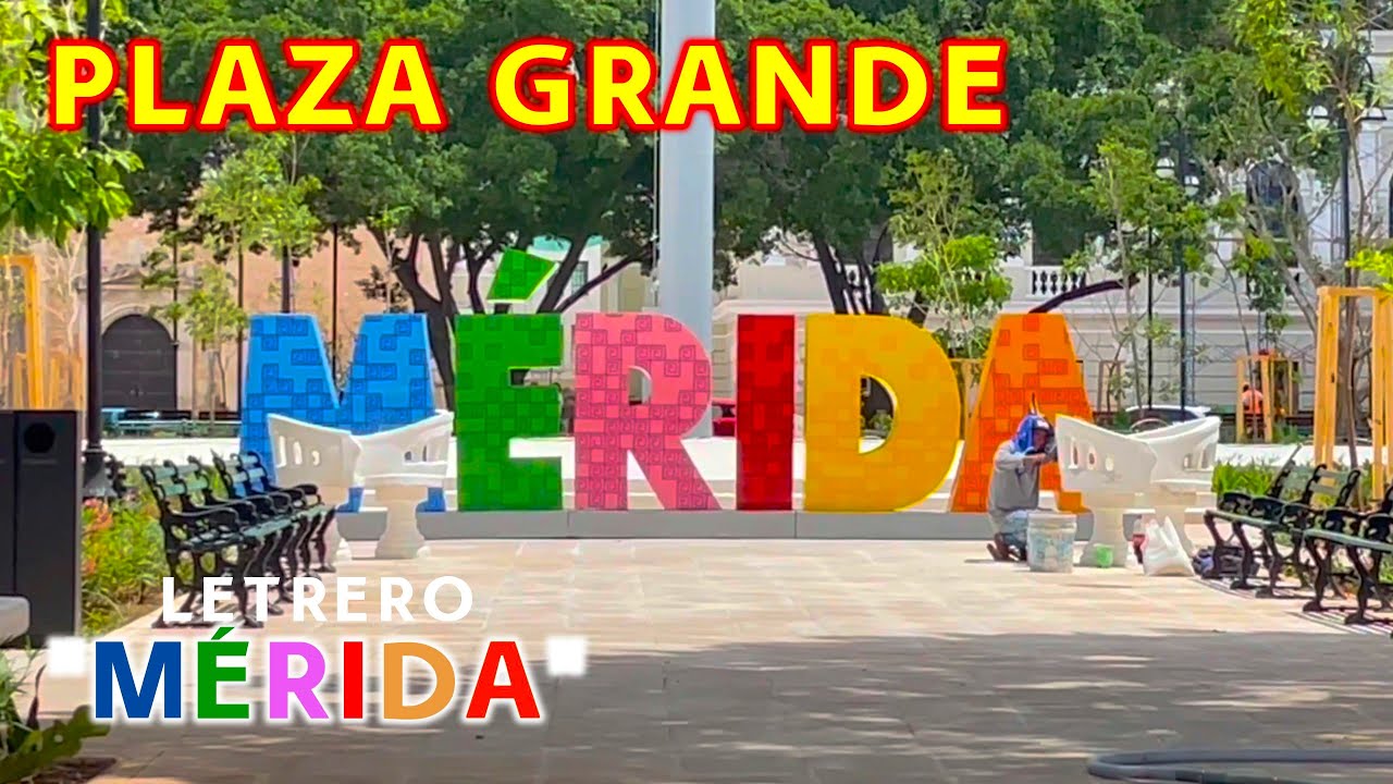 MÉRIDA PLAZA GRANDE letrero colorido 10-septiembre-2024 - YouTube