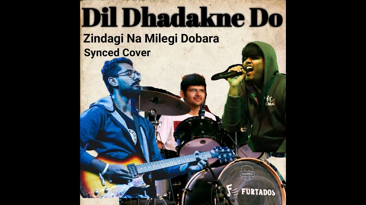 Dil Dhadakne Do | Zindagi Na Milegi Dobara | Synced Cover | Sync ...