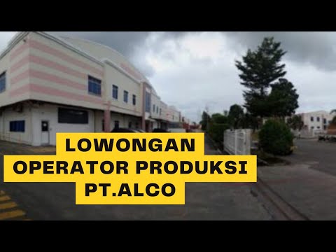 Loker Batam Operator Produksi PT.Alco || Lowongan kerja Batam hari ini ...