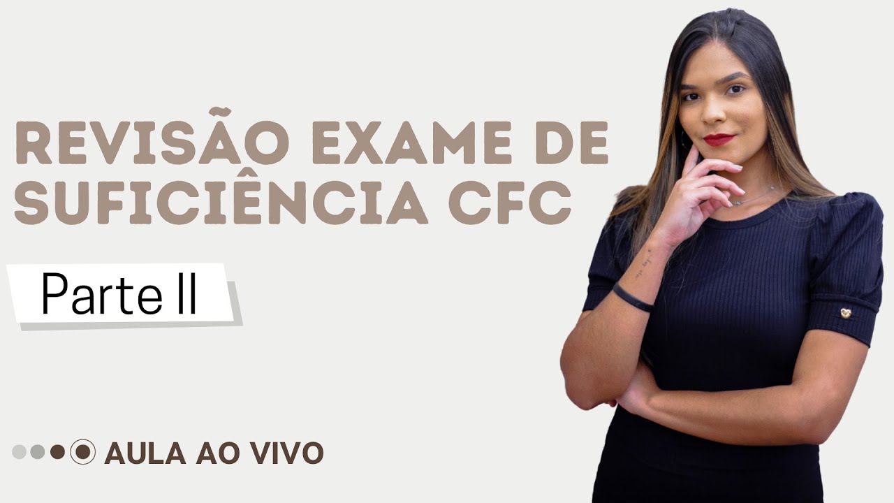 31/07 - Revisão Exame de Suficiência CFC | Parte II - YouTube