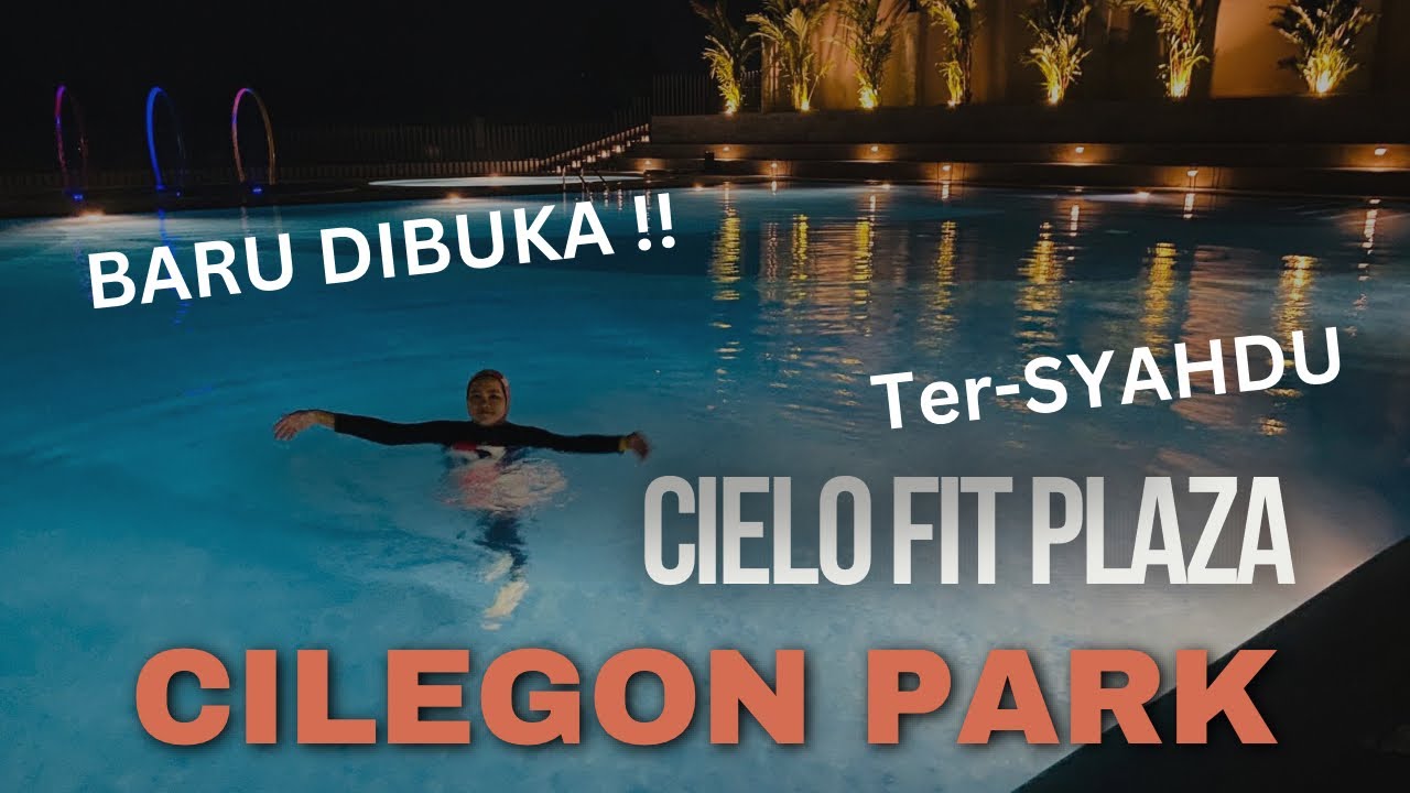 PART 2. CIELO SWIMMING POOL FIT PLAZA CILEGON PARK - YouTube