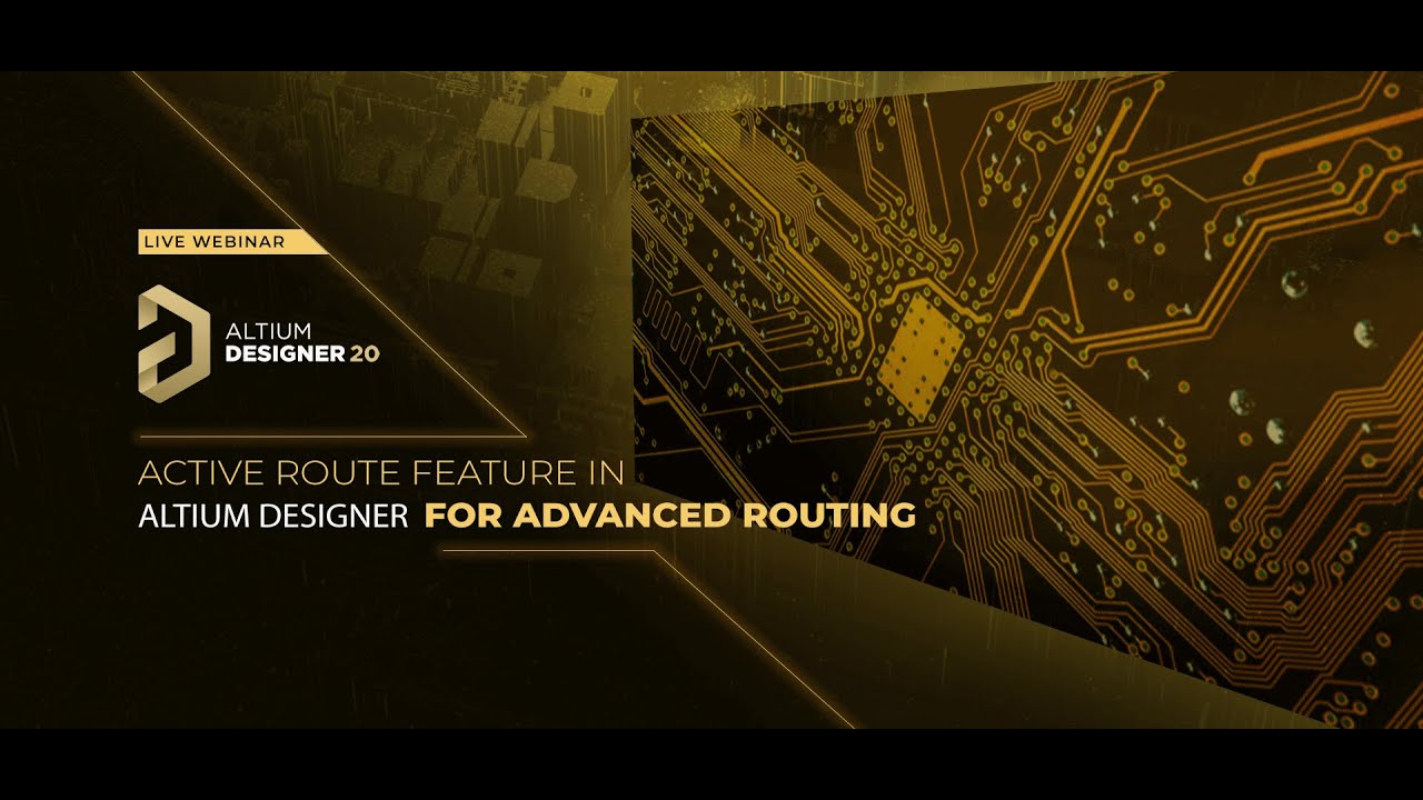 Live Webinar: Active Route feature in Altium Designer for advanced ...