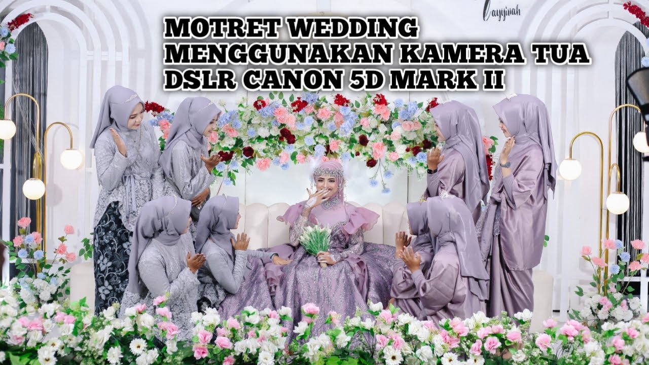 MOTRET WEDDING DI TAHUN 2024 MENGGUNAKAN KAMERA TUA || CANON 5D MARK 2 - YouTube