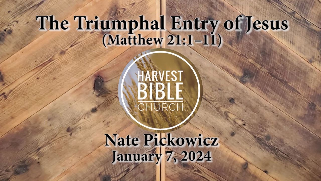 20240107 - The Triumphal Entry of Jesus (Matthew 21:1–11) [Nate ...