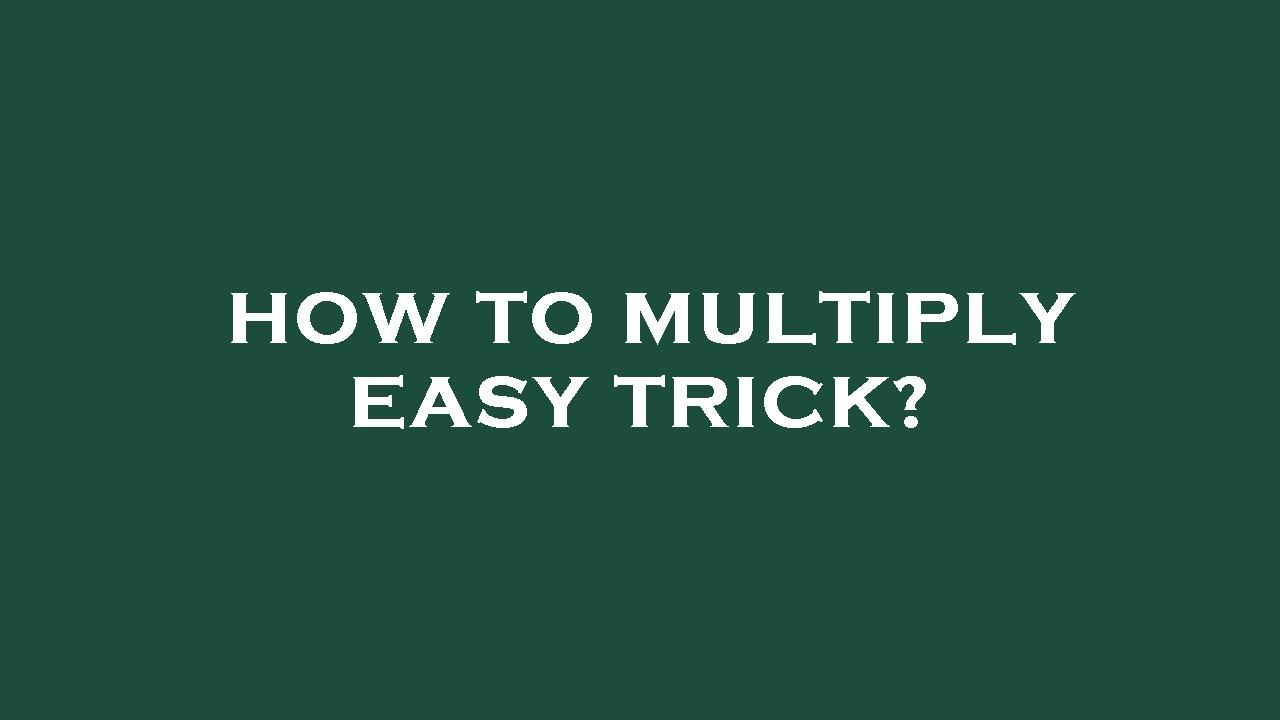 How To Multiply Easy Trick YouTube how-to-multiply-easy-trick-youtube