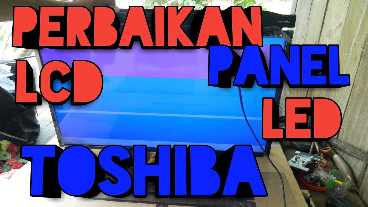 Perbaikan panel led TOSHIBA double gambar goyang - YouTube