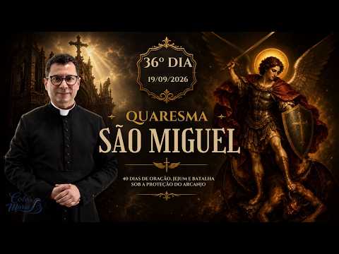 Quaresma de São Miguel Arcanjo 2026 | Oração do 36° Dia | Padre Alessandro Bobinton