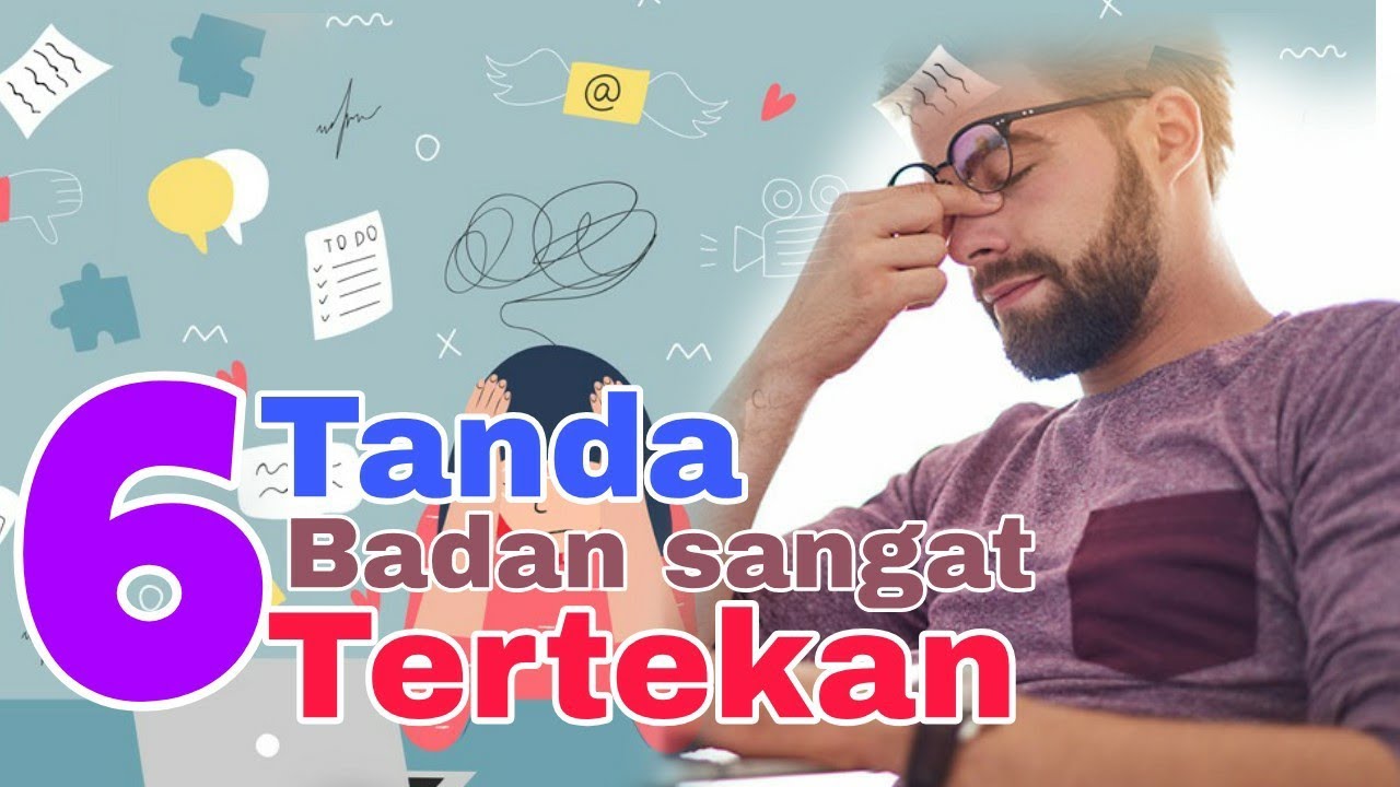 6 Tanda-tanda Badan Anda Sangat Tertekan - YouTube